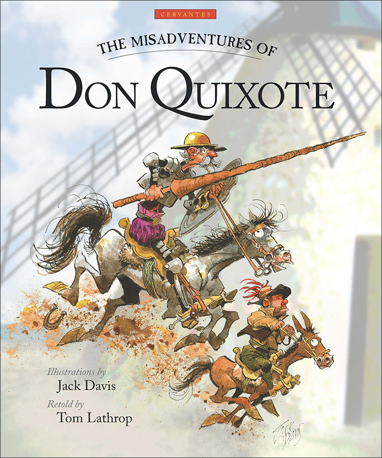 "The Misadventures of Don Quixote," by Cervantes, retold by Tom Lathro ...