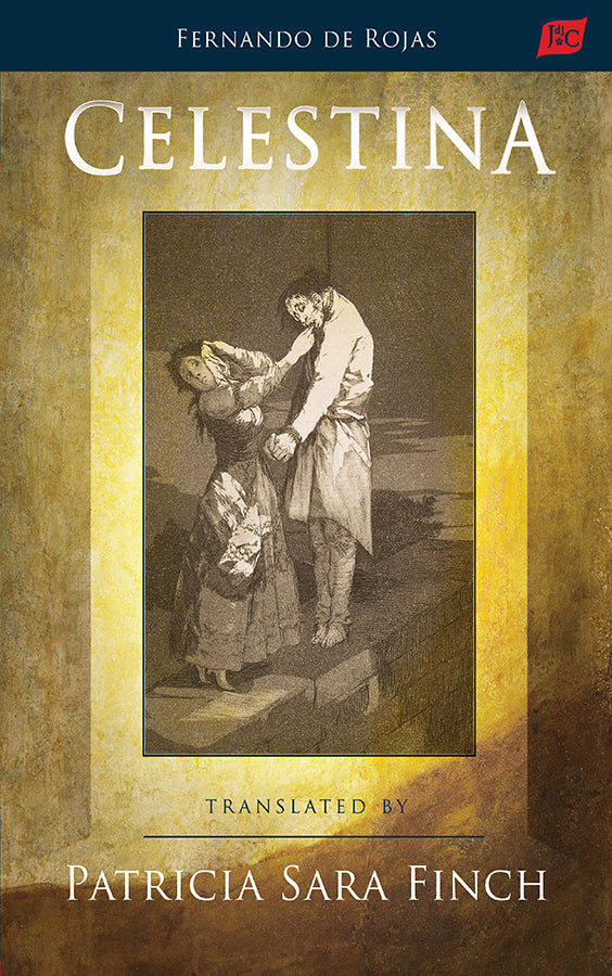 "Celestina," by Fernando de Rojas, translated by Patricia Sara Finch ...